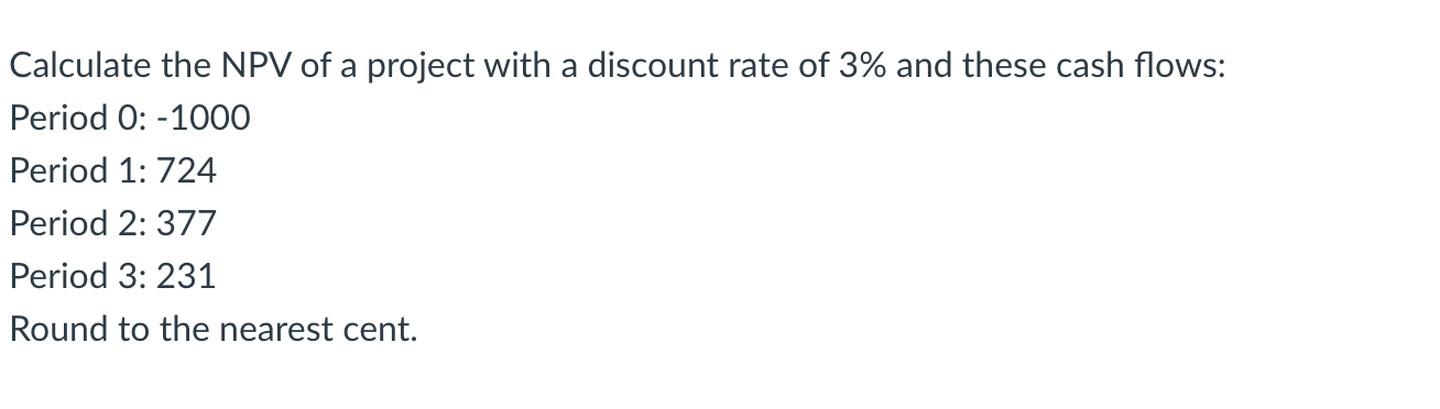 Solved Calculate the NPV of a project with a discount rate | Chegg.com