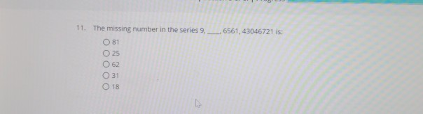 Solved 11. The missing number in the series 9, 6561, | Chegg.com