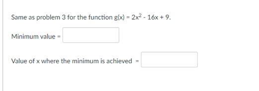 Solved Same as problem 3 for the function g(x) 2x2 - 16x + | Chegg.com