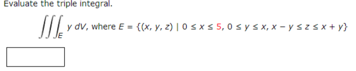 Solved Evaluate the triple integral. SIEM y dv, where E = | Chegg.com
