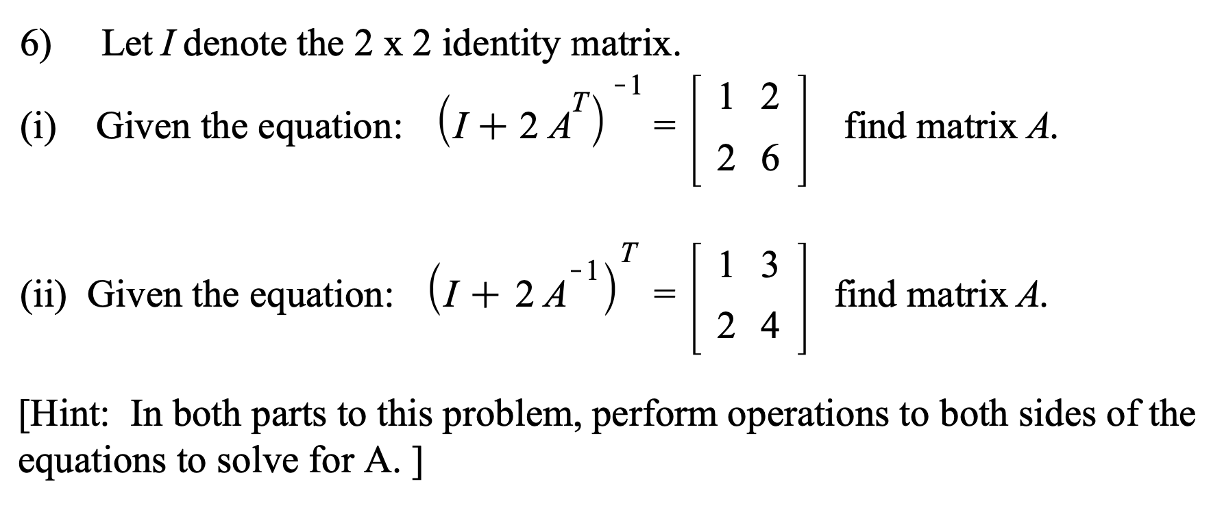 Solved 6) Let I denote the 2 x 2 identity matrix. -1 1 2 (i) | Chegg.com