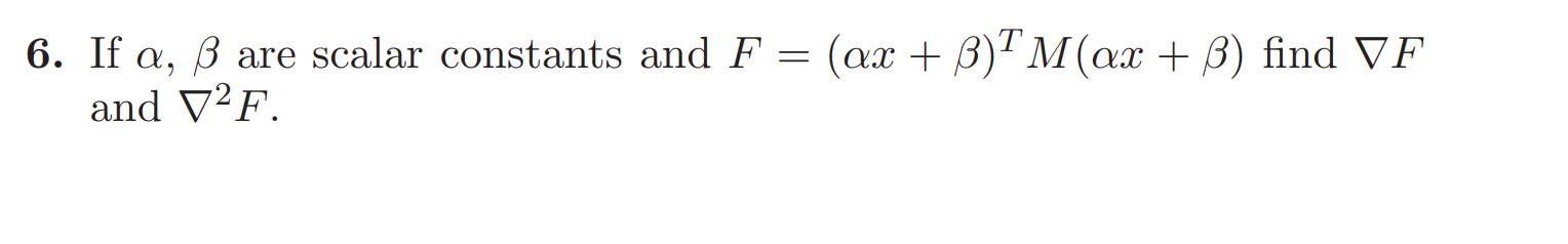 Solved 6. If α,β are scalar constants and F=(αx+β)TM(αx+β) | Chegg.com