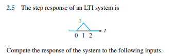 Solved 2.5 The step response of an LTI system is Compute the | Chegg.com