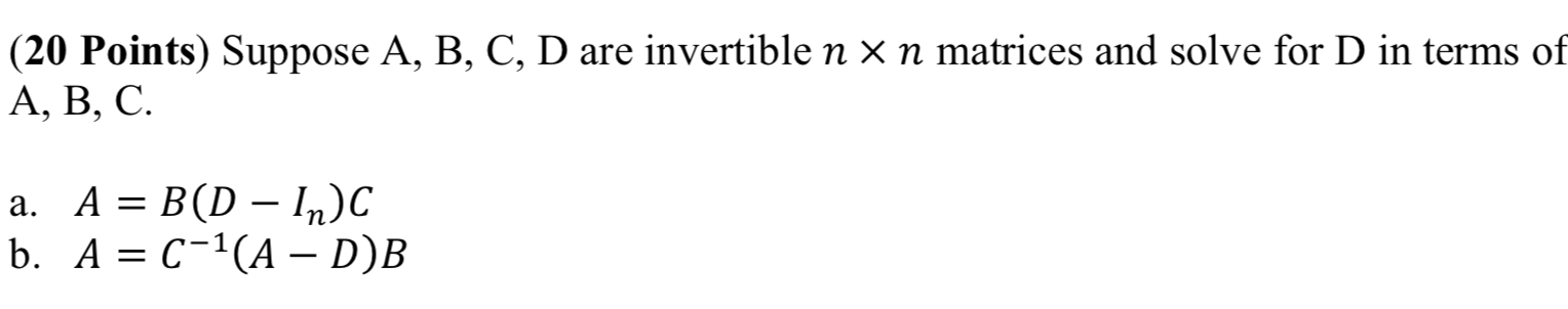 Solved (20 Points) Suppose A, B, C, D are invertible n xn | Chegg.com