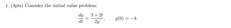 Solved 1. (4pts) Consider the initial value problem: dy dt = | Chegg.com
