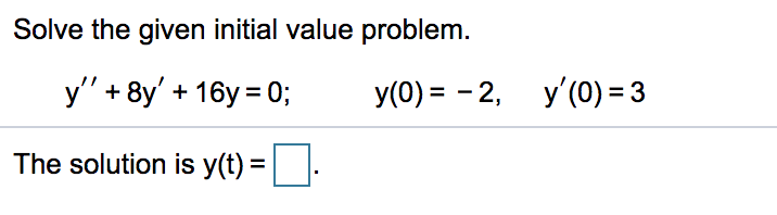 Solved Solve the given initial value problem. y'' + 8y' + | Chegg.com