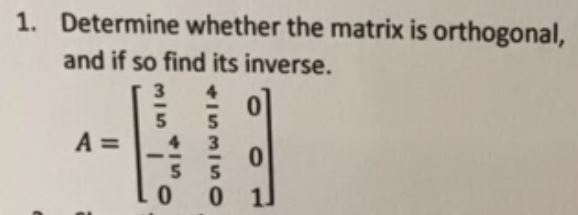 Solved 1. Determine whether the matrix is orthogonal, and if | Chegg.com