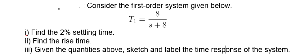 Solved = Consider the first-order system given below. 8 Ti S | Chegg.com