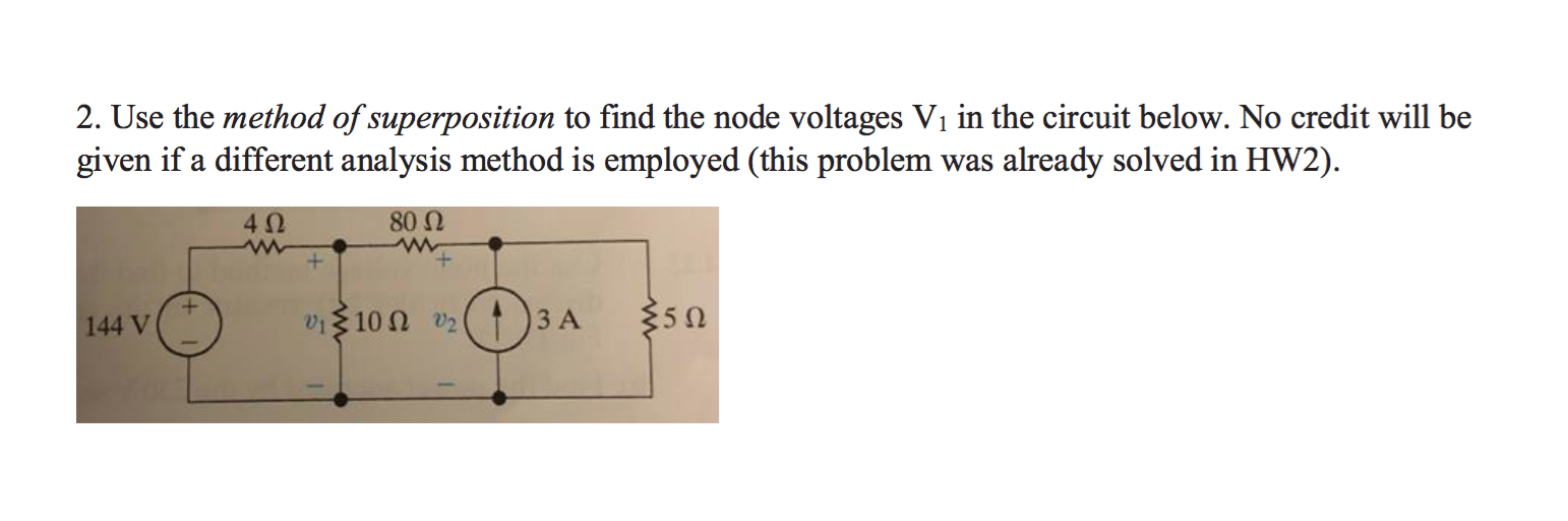 Solved 2. Use the method of superposition to find the node | Chegg.com Solved 2. Use the method of superposition to find the node | Chegg.com