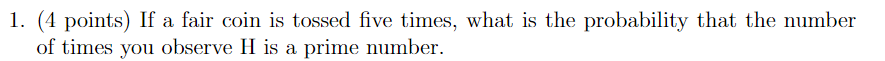 Solved 1. (4 points) If a fair coin is tossed five times, | Chegg.com