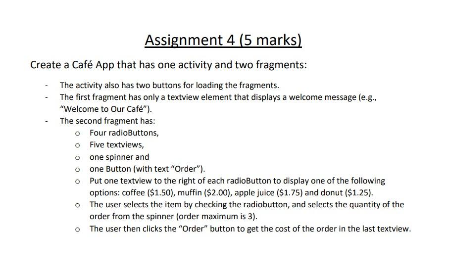 Solved Assignment 4 (5 marks) Create a Café App that has one | Chegg.com
