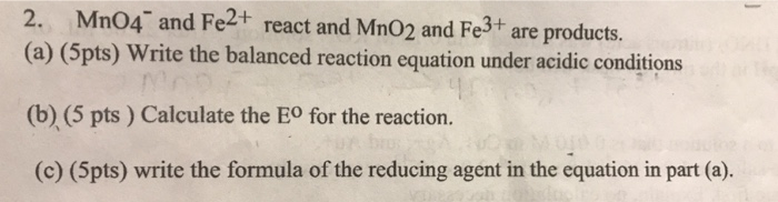 Solved 2. Mn04 and Fe2+ react and Mn02 and Fe3+ are | Chegg.com