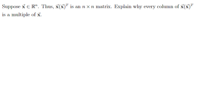 Solved Suppose x∈Rn. Thus, x(x)T is an n×n matrix. Explain | Chegg.com