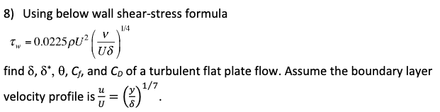Solved 8) Using below wall shear-stress formula L/4 υδ find | Chegg.com