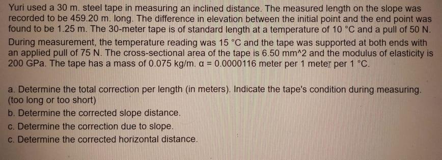 Solved Yuri used a 30 m. steel tape in measuring an inclined | Chegg.com