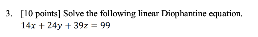 Solved 3. [10 points] Solve the following linear Diophantine | Chegg.com