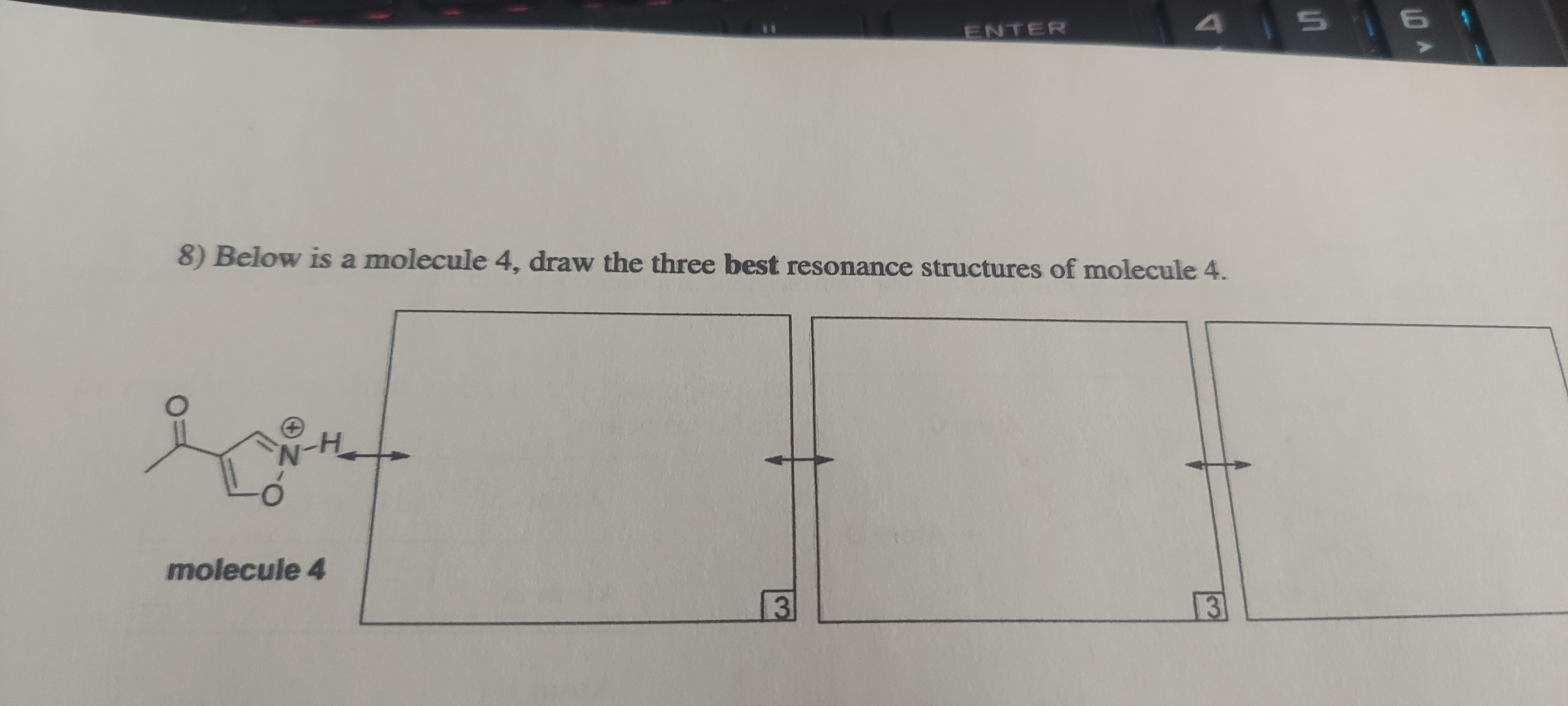 Solved 8) Below is a molecule 4, draw the three best | Chegg.com