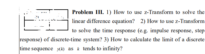 Solved Problem III. 1) How to use z-Transform to solve the | Chegg.com