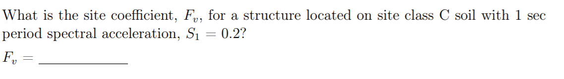 Solved What is the site coefficient, Fv, for a structure | Chegg.com