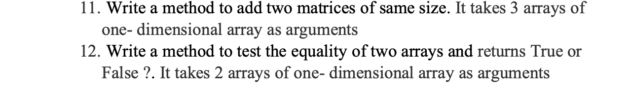 Solved 11. Write a method to add two matrices of same size. | Chegg.com