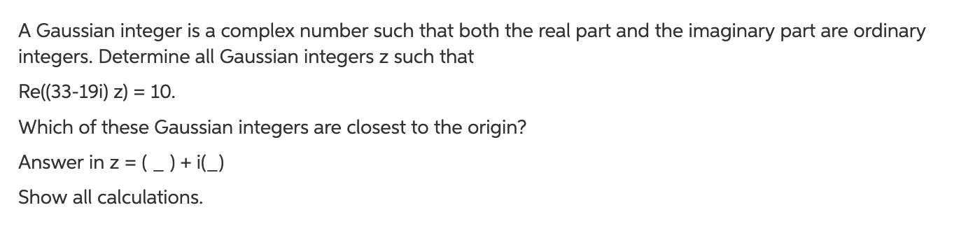 Solved A Gaussian Integer Is A Complex Number Such That Both 