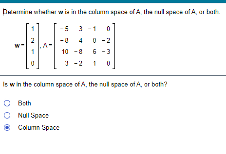 Solved Determine whether w is in the column space of A, the | Chegg.com