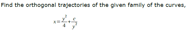 Solved Find the orthogonal trajectories of the given family | Chegg.com
