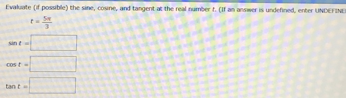 Solved Evaluate (if possible) the sine, cosine, and tangent | Chegg.com