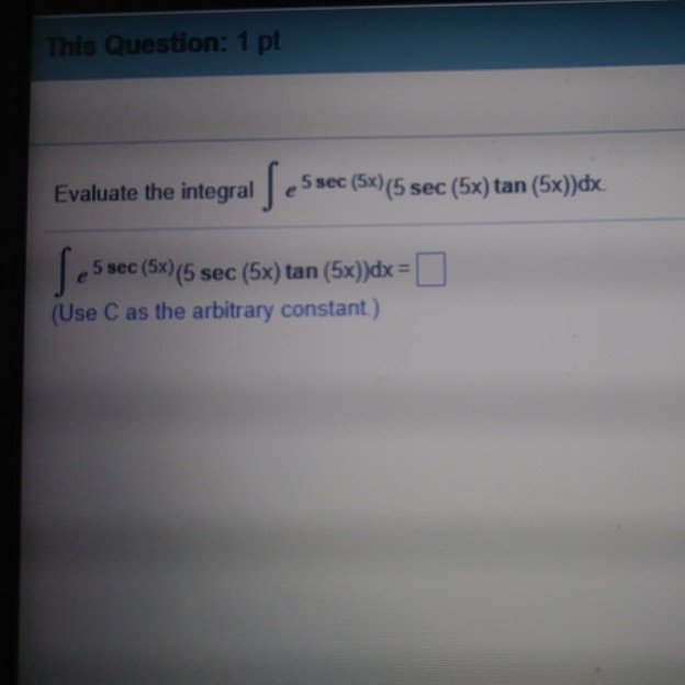 Solved This Question: 1 pt Evaluate the integral | e 5 sec | Chegg.com