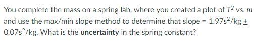 Solved You complete the mass on a spring lab, where you | Chegg.com
