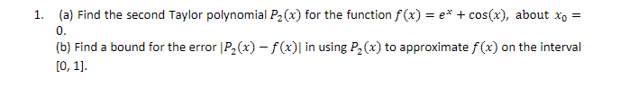 Solved 1. (a) Find the second Taylor polynomial P2(x) for | Chegg.com
