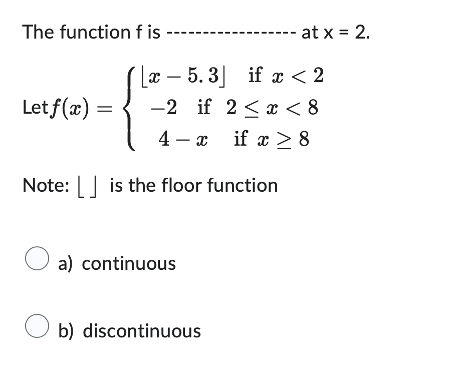 Solved The function f is at x=2. Let f(x)=⎩⎨⎧⌊x−5.3⌋ if | Chegg.com