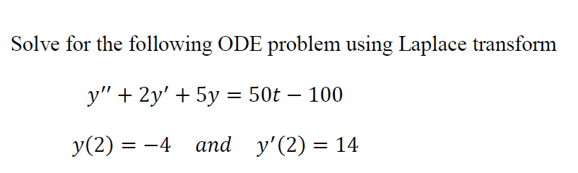 Solved Solve for the following ODE problem using Laplace | Chegg.com