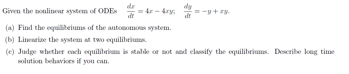Solved dy Given the nonlinear system of ODES dx = 4x – 4xy; | Chegg.com