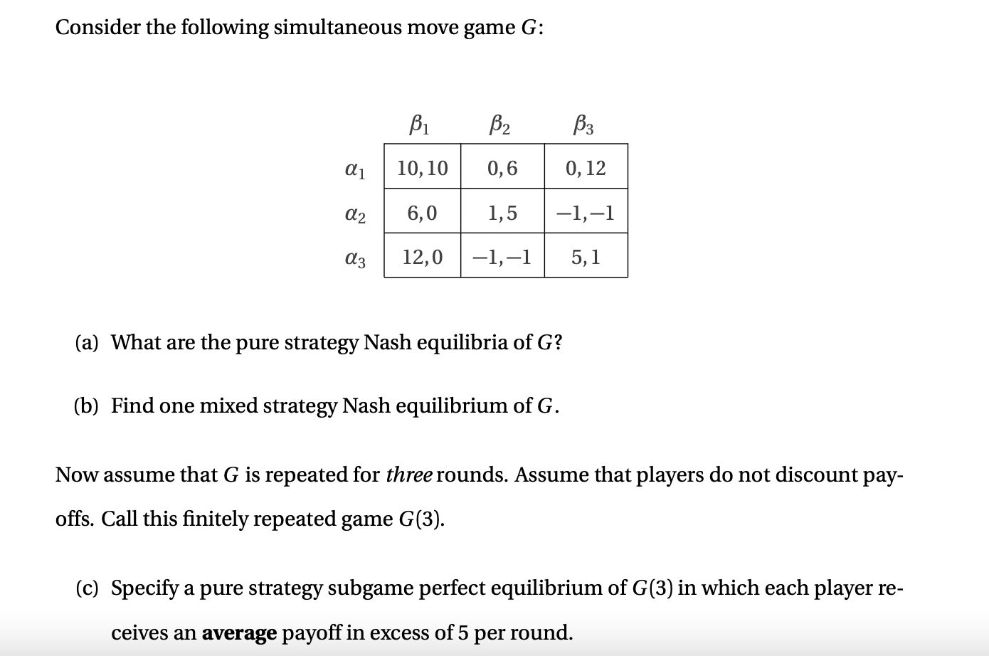 Solved Consider the following simultaneous move game G: Bi | Chegg.com