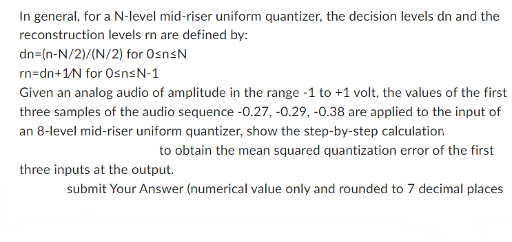 Solved In general, for a N-level mid-riser uniform | Chegg.com