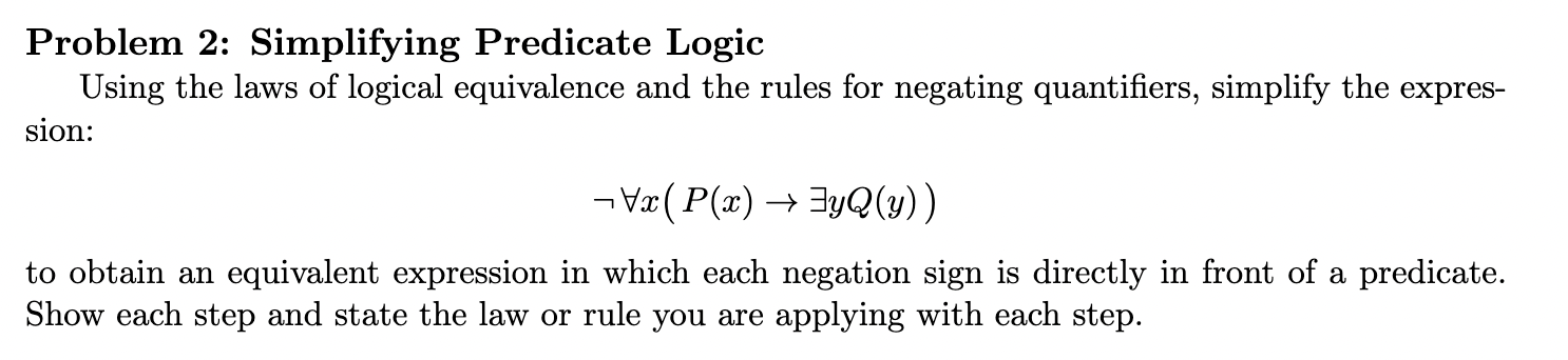 Solved Problem 2: Simplifying Predicate Logic Using the laws | Chegg.com
