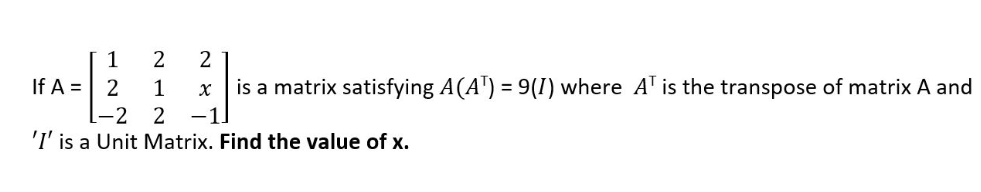 Solved If A=⎣⎡12−22122x−1⎦⎤ is a matrix satisfying | Chegg.com
