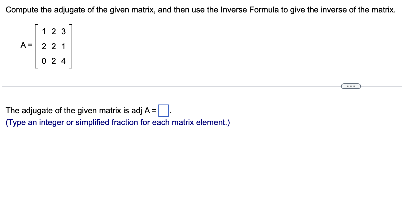 Solved A=⎣⎡120222314⎦⎤ The adjugate of the given matrix is | Chegg.com