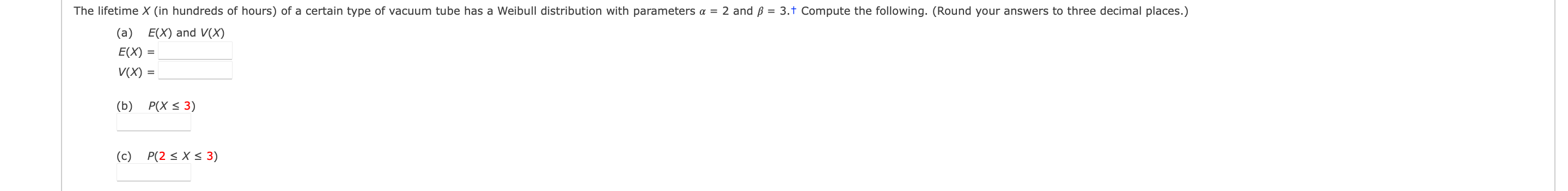 Solved (a) E(X) and V(X) E(X)=V(X)= (b) P(x≤3) (c) P(2≤x≤3) | Chegg.com