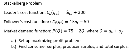 Solved Stackelberg Problem Leader's cost function: | Chegg.com