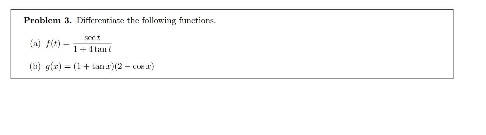 Solved Problem 3. Differentiate the following functions. (a) | Chegg.com