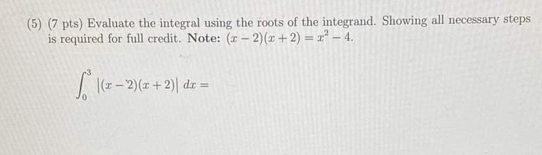 Solved (5) (7 pts) Evaluate the integral using the roots of | Chegg.com