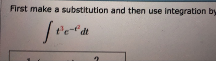 Solved First make a substitution and then use integration by | Chegg.com