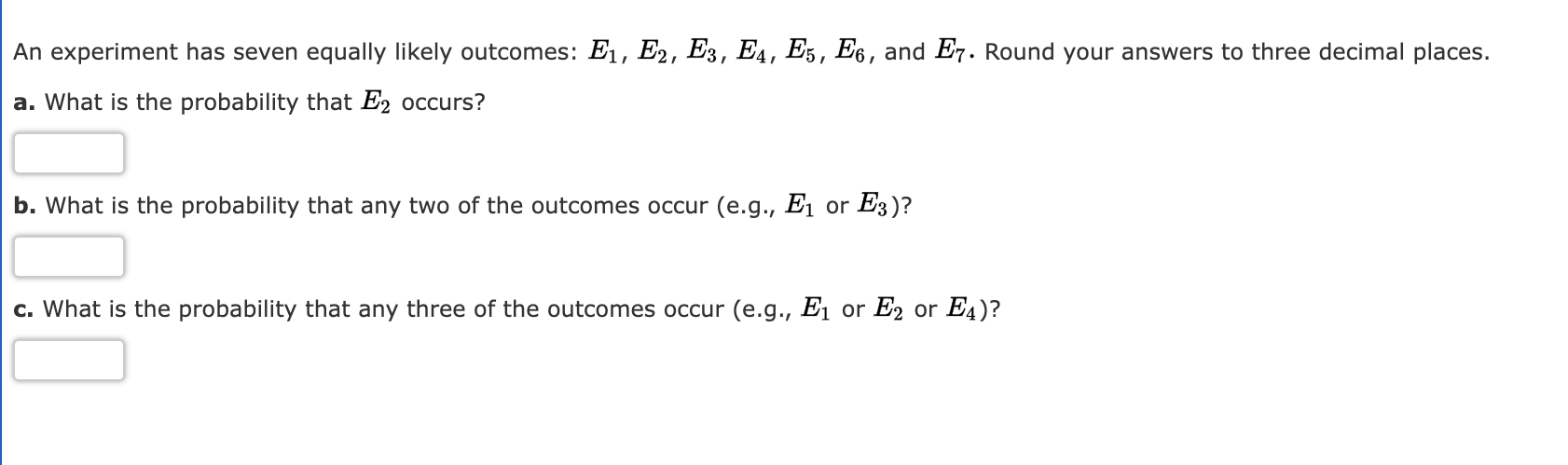 Solved An experiment has seven equally likely outcomes: | Chegg.com