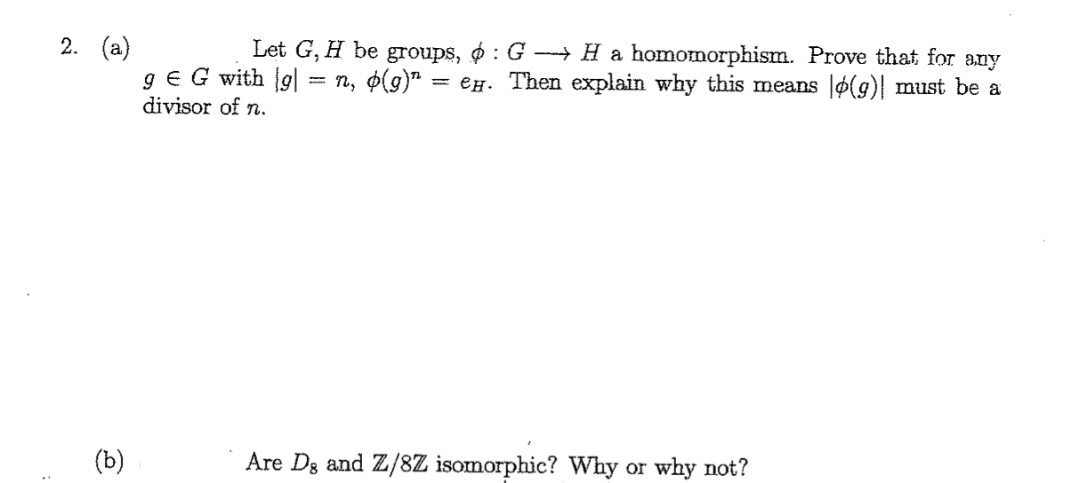 Solved 2. (a) Let G,H be groups, ϕ:G H a homomorphism. Prove | Chegg.com