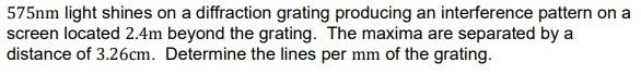 Solved 575 nm light shines on a diffraction grating | Chegg.com