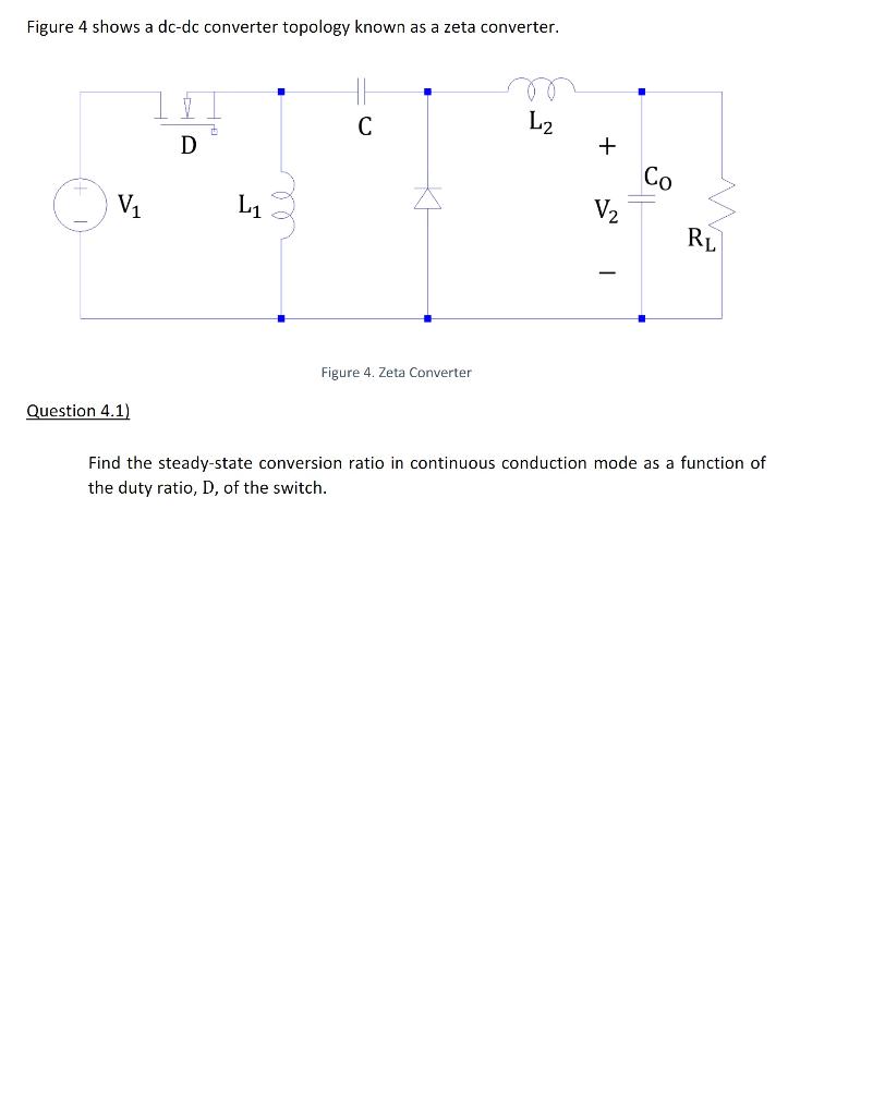 Solved Figure 4 shows a dc-dc converter topology known as a | Chegg.com