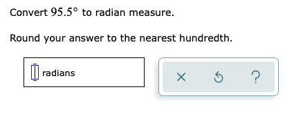 Solved Convert 95.5° to radian measure. Round your answer to | Chegg.com