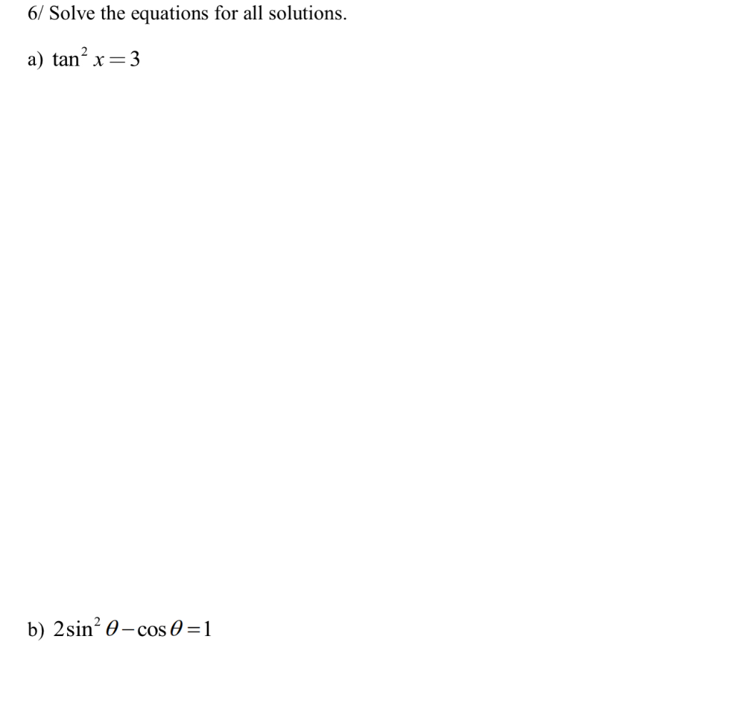 Solved 6/ Solve the equations for all solutions. a) tan” x = | Chegg.com